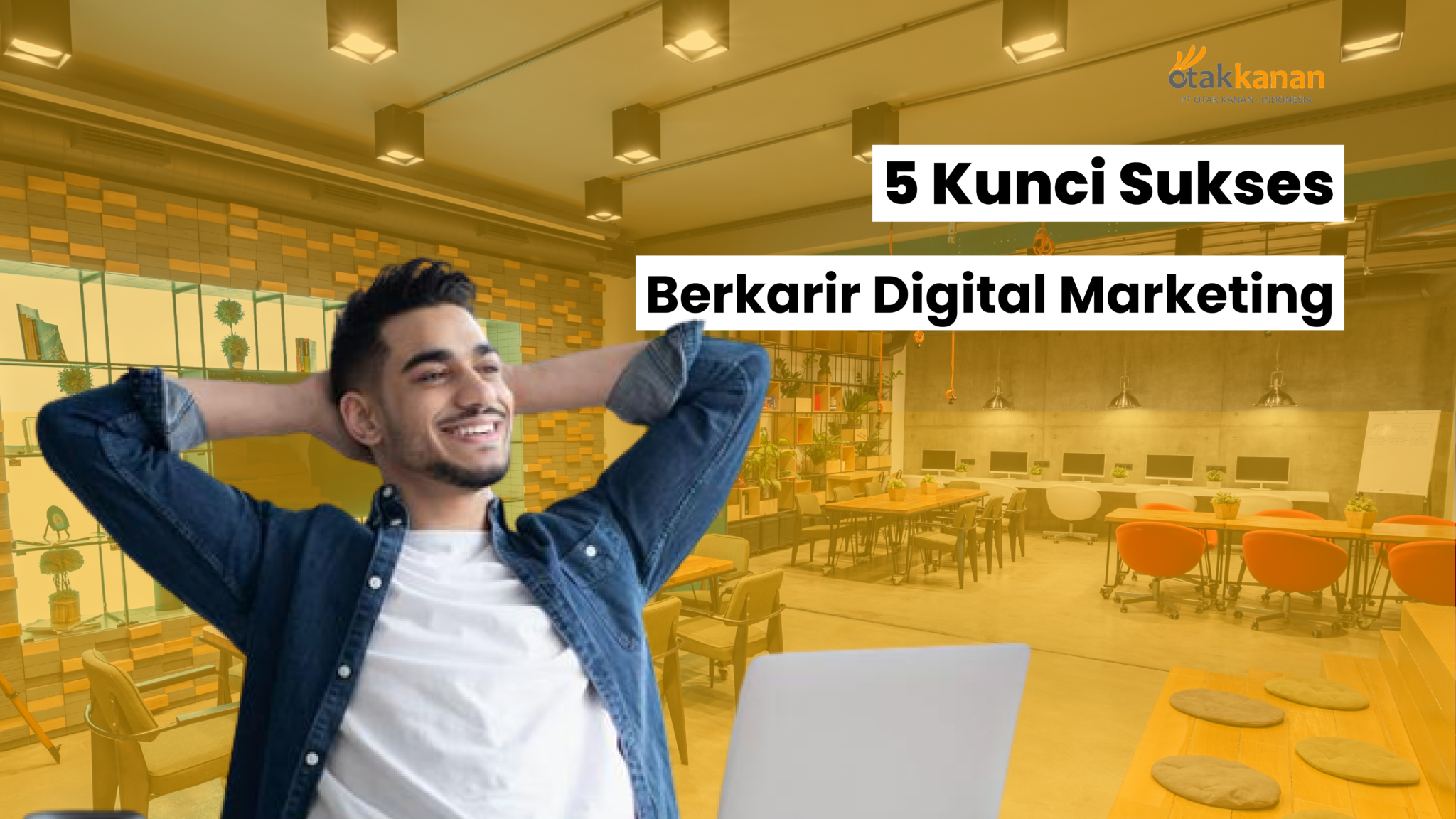 Warning! 5 Kunci Sukses Berkarir di Dunia Digital Marketing
